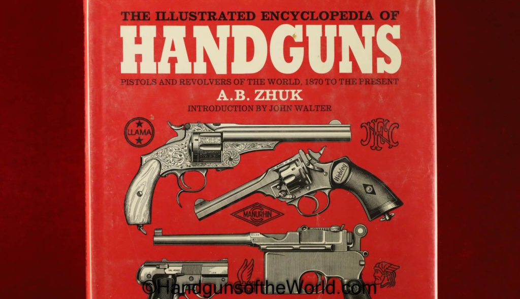 The Illustrated Encyclopedia of Handguns 1870 to the Present Book ...